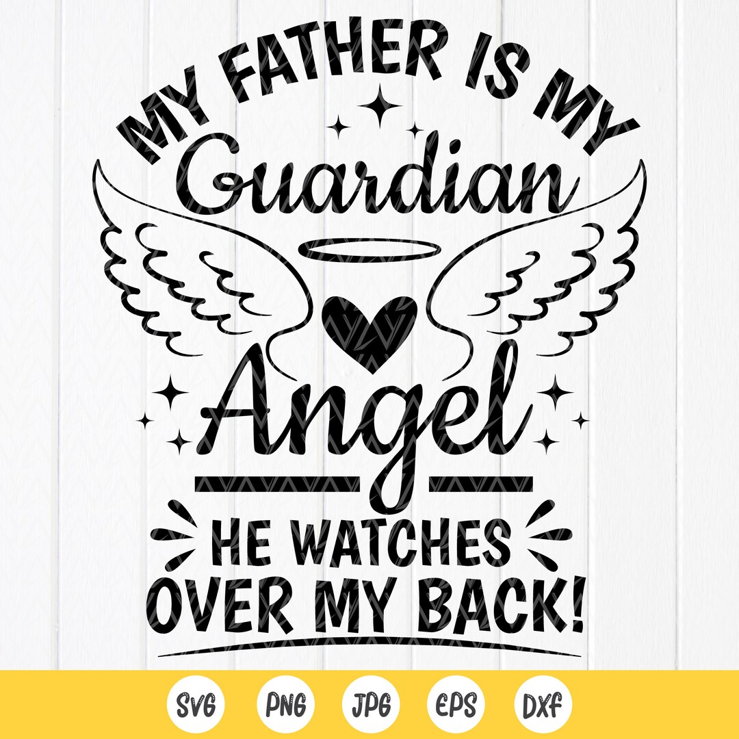 My Father is My Guardian Angel He Watches Over My Back Svg,dad Memorial ...
