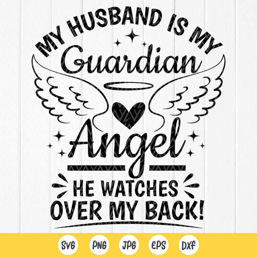 My Husband is My Guardian Angel He Watches Over My Back SVG, Husband ...