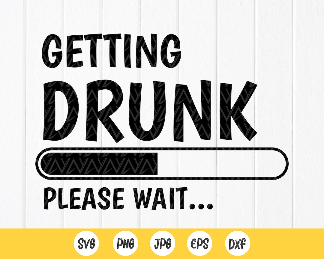 Getting Drunk Loading Please Wait SVG: Funny Beer Lover Design (digital ...