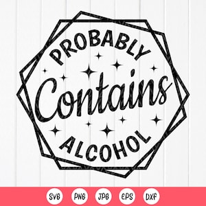 Probably Contains Alcohol Svg,funny Drinking Svg,alcohol Drinking Svg ...