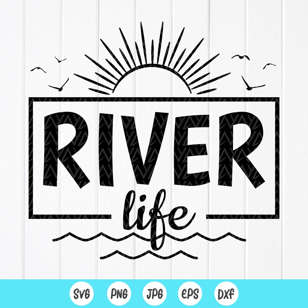 River Life Svg, Summer Shirt Svg, Vacation River Svg, Camping Svg ...