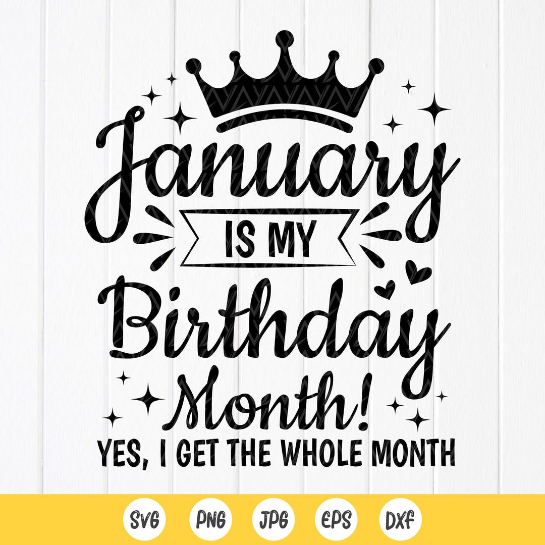 January is My Birthday Month Svg, January Birthday SVG, Birthday Gift ...