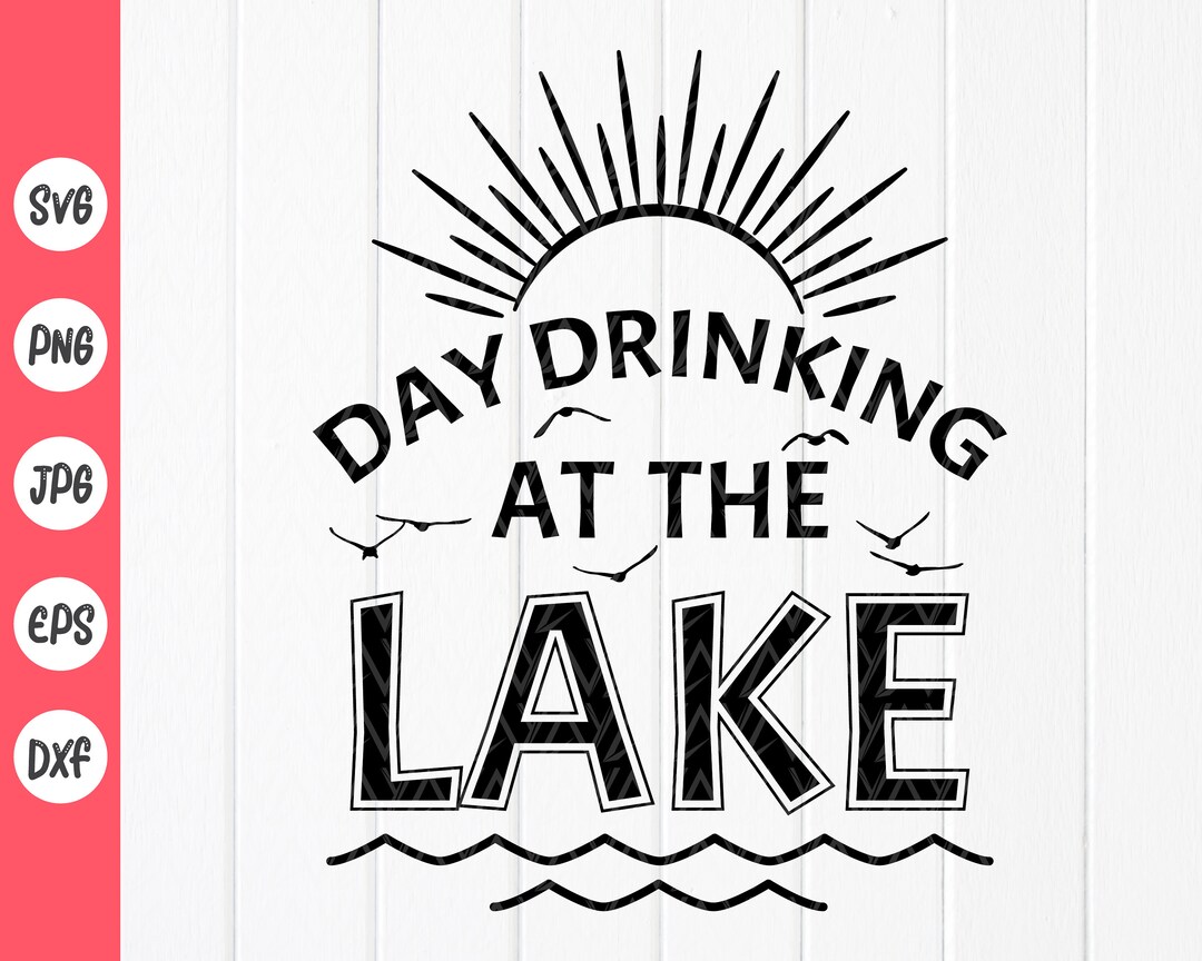 Day Drinking at the Lake Svglakelife Svgsummer Quote - Etsy