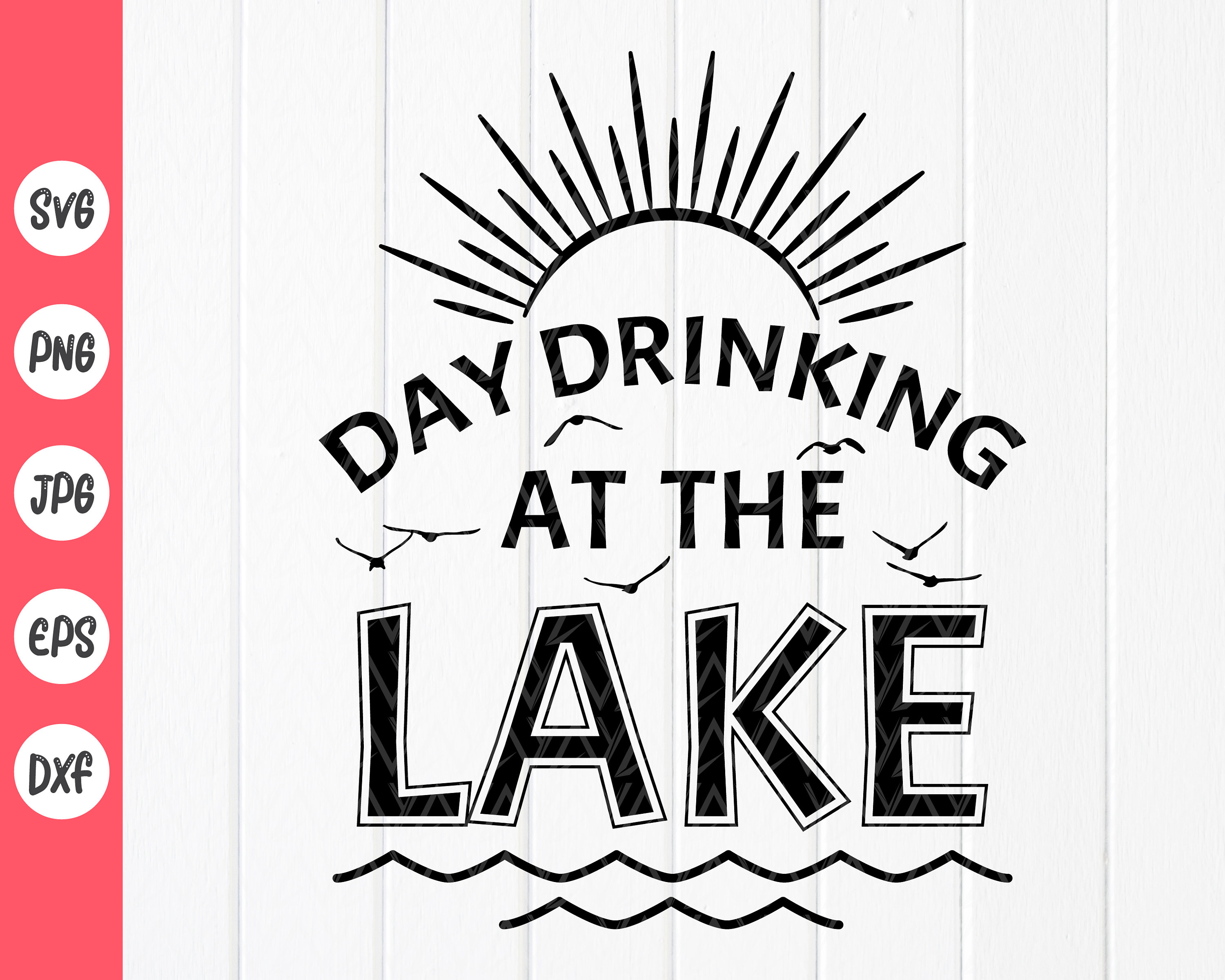Day Drinking at the Lake Svglakelife Svgsummer Quote - Etsy