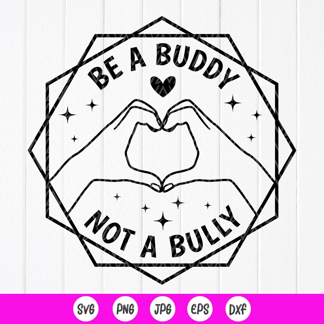 Be A Buddy Not A Bully SVG, Stop Bullying Svg,anti Bully Svg,bully ...
