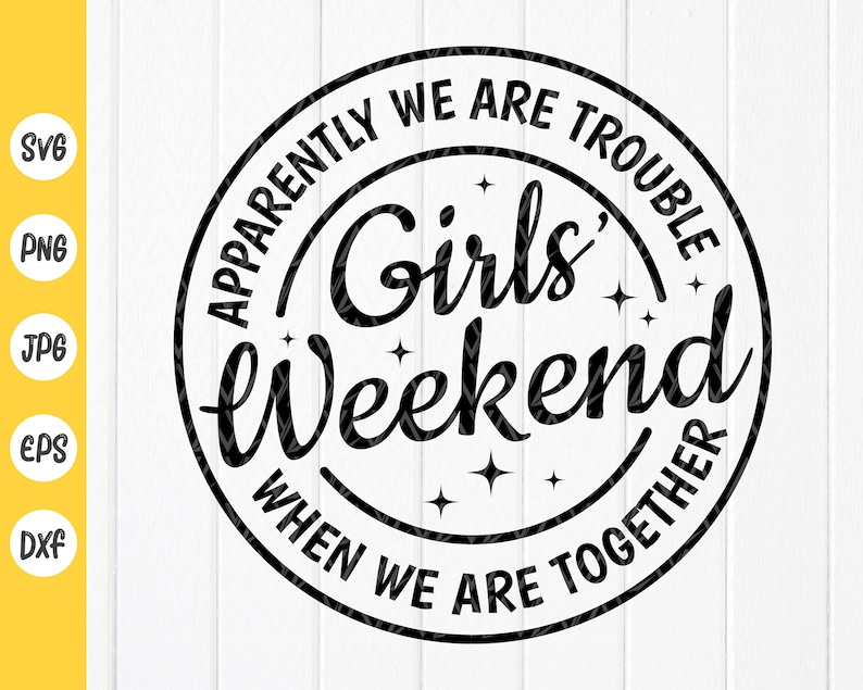 Girls Weekend SVG Apparently We Are Trouble Together Svg | Etsy