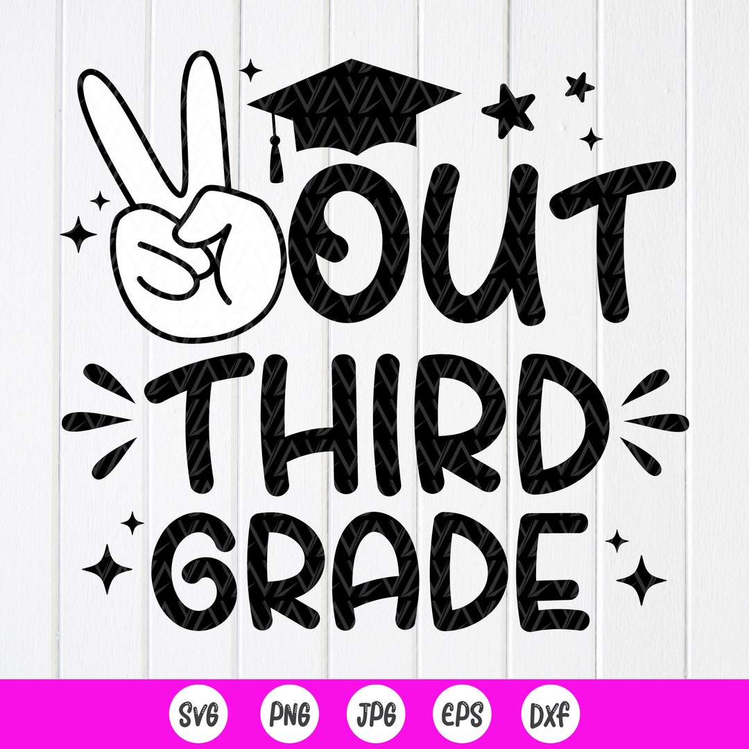 Graduation Svg, Peace Out Third Grade Svg, Last Day of 3rd Grade Svg ...