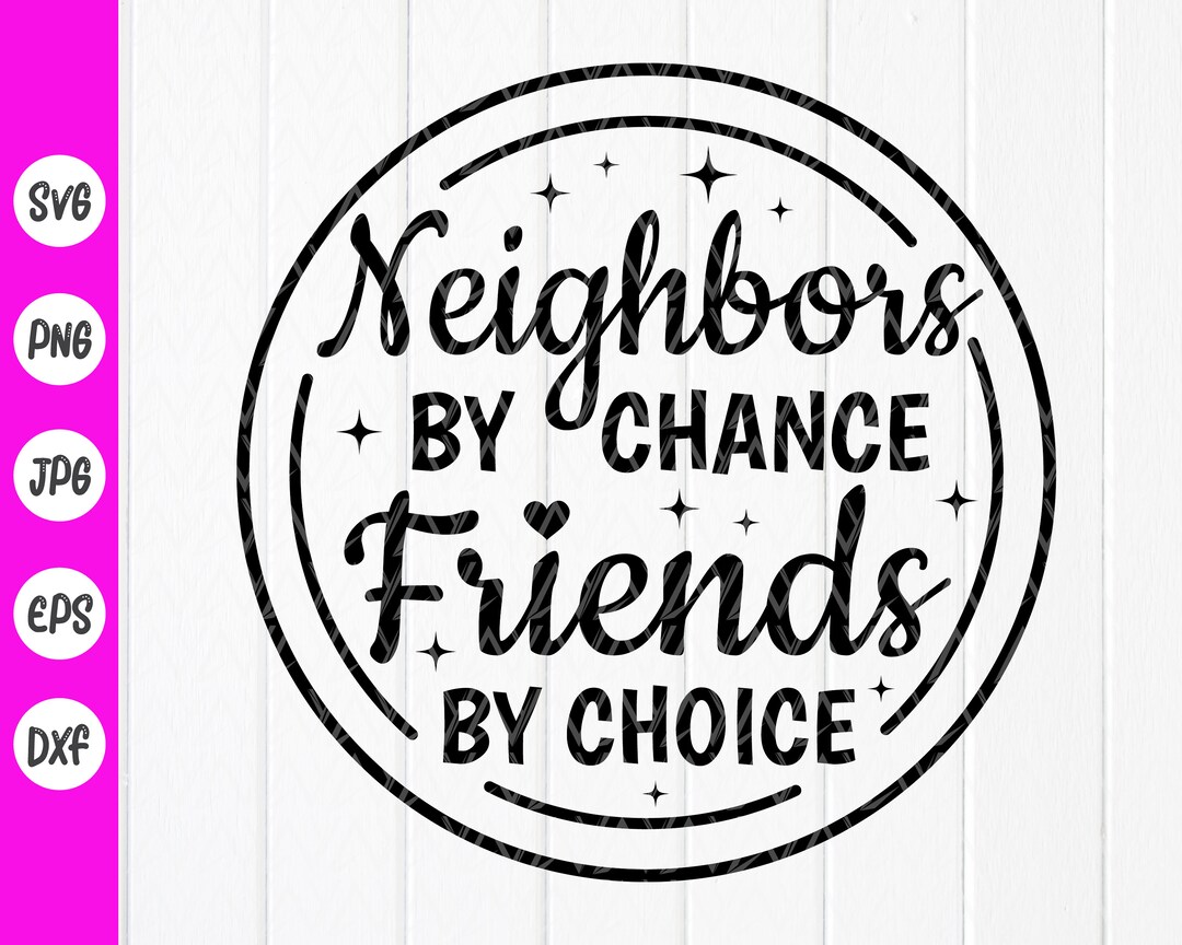 Neighbors by Chance Friends by Choice Svg,gifts for Neighbors,neighbor ...