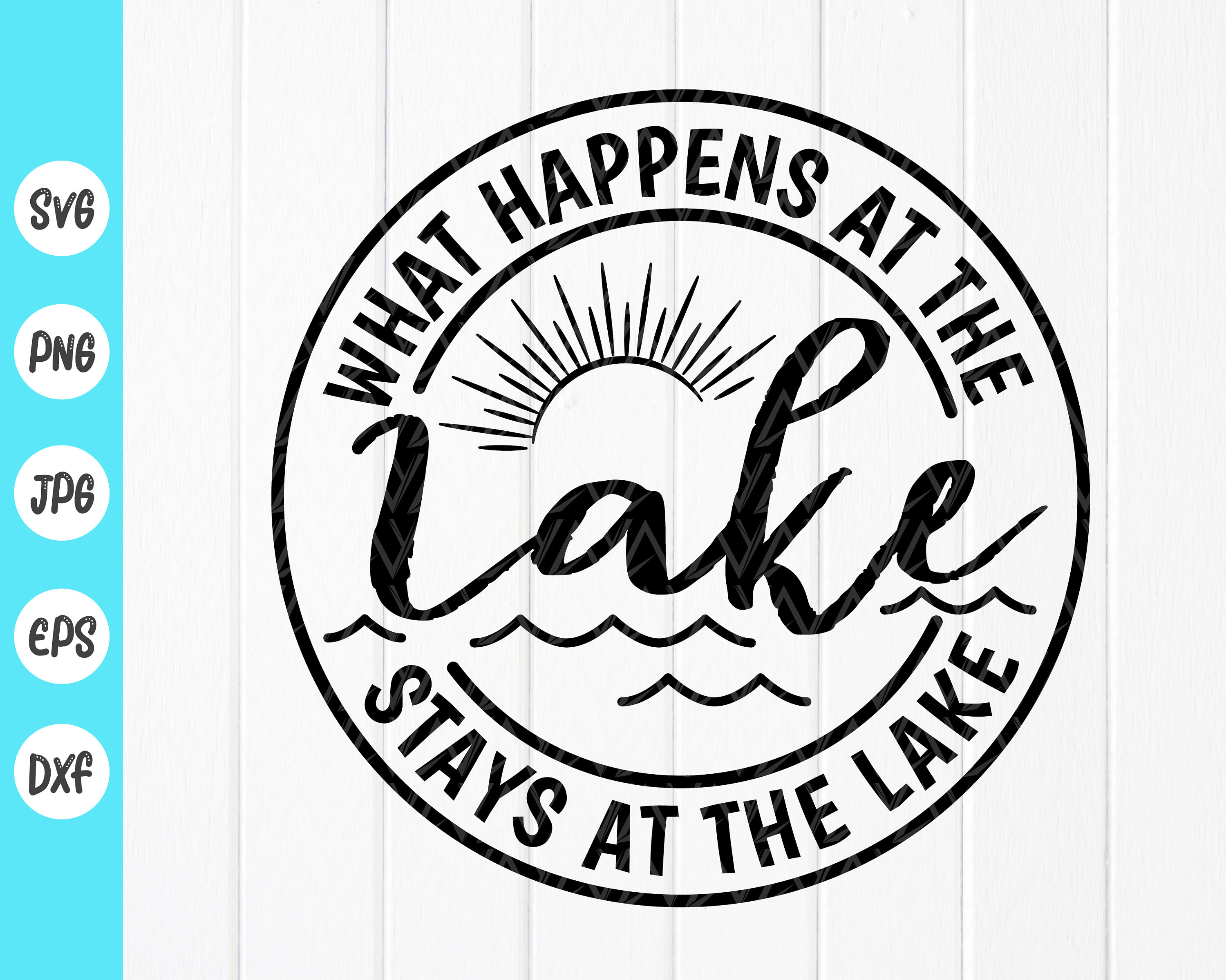 What Happens at the Lake Svg Lake Life Svg Summer Quote Svg - Etsy