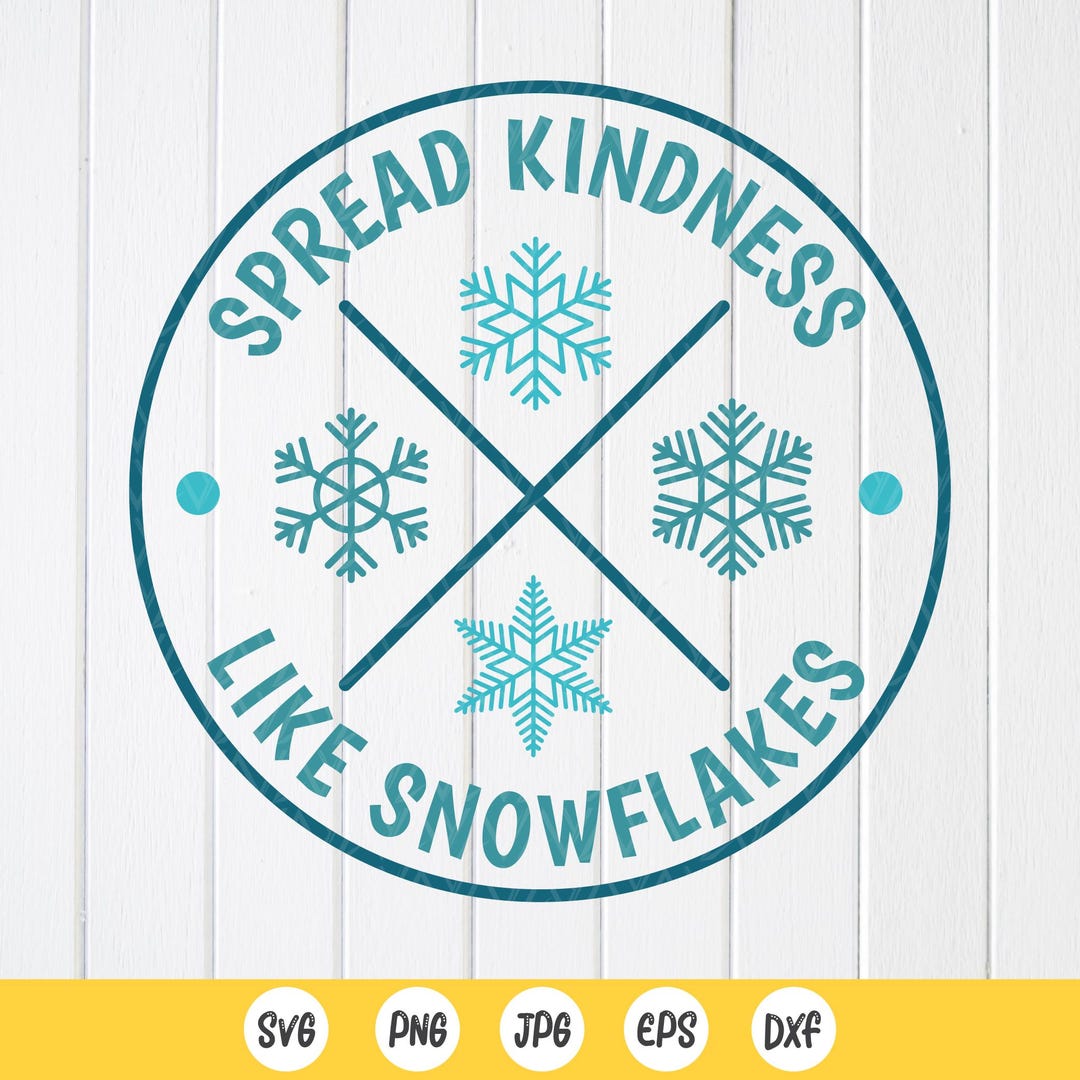 Spread Kindness Like Snowflakes SVG, Winter Kindness ,cricut Files ...