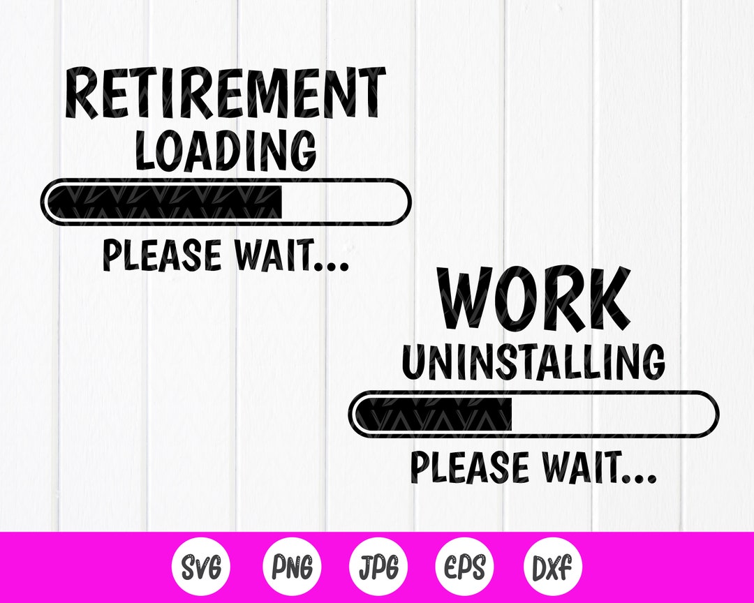 Retirement Loading Svg, Work Uninstalling Please Wait SVG, Officially ...