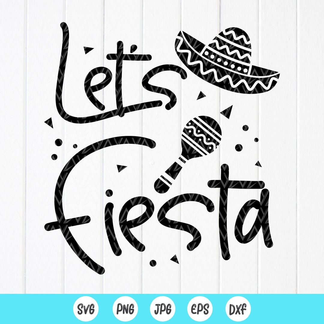 Cinco De Mayo Svg,let's Fiesta Svg,mexican Festival Gift,mexican Fiesta ...