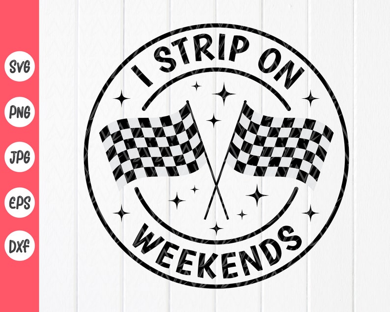 I Strip on Weekends SVG Racing Svg Racing Lover Svg Racing - Etsy