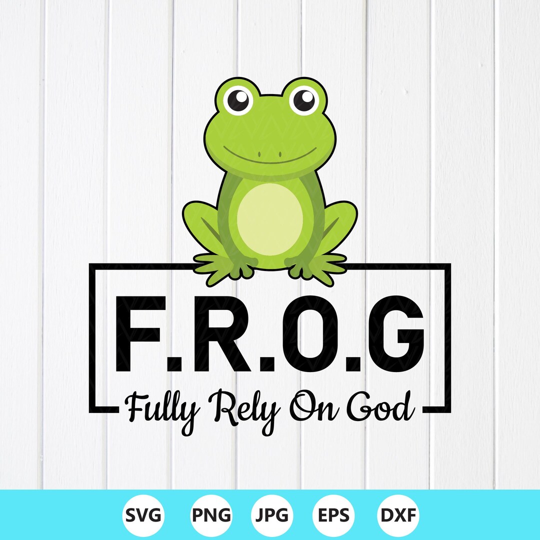 Frog Fully Rely on God SVG PNG: Christian Inspirational Design (digital ...