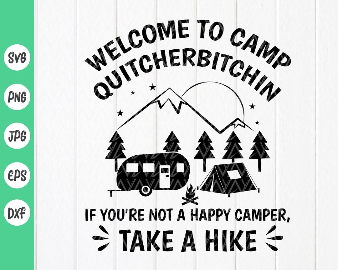 Welcome to Camp Quitcherbitchin SVG, Funny Camping Quotes Svg, Camping ...