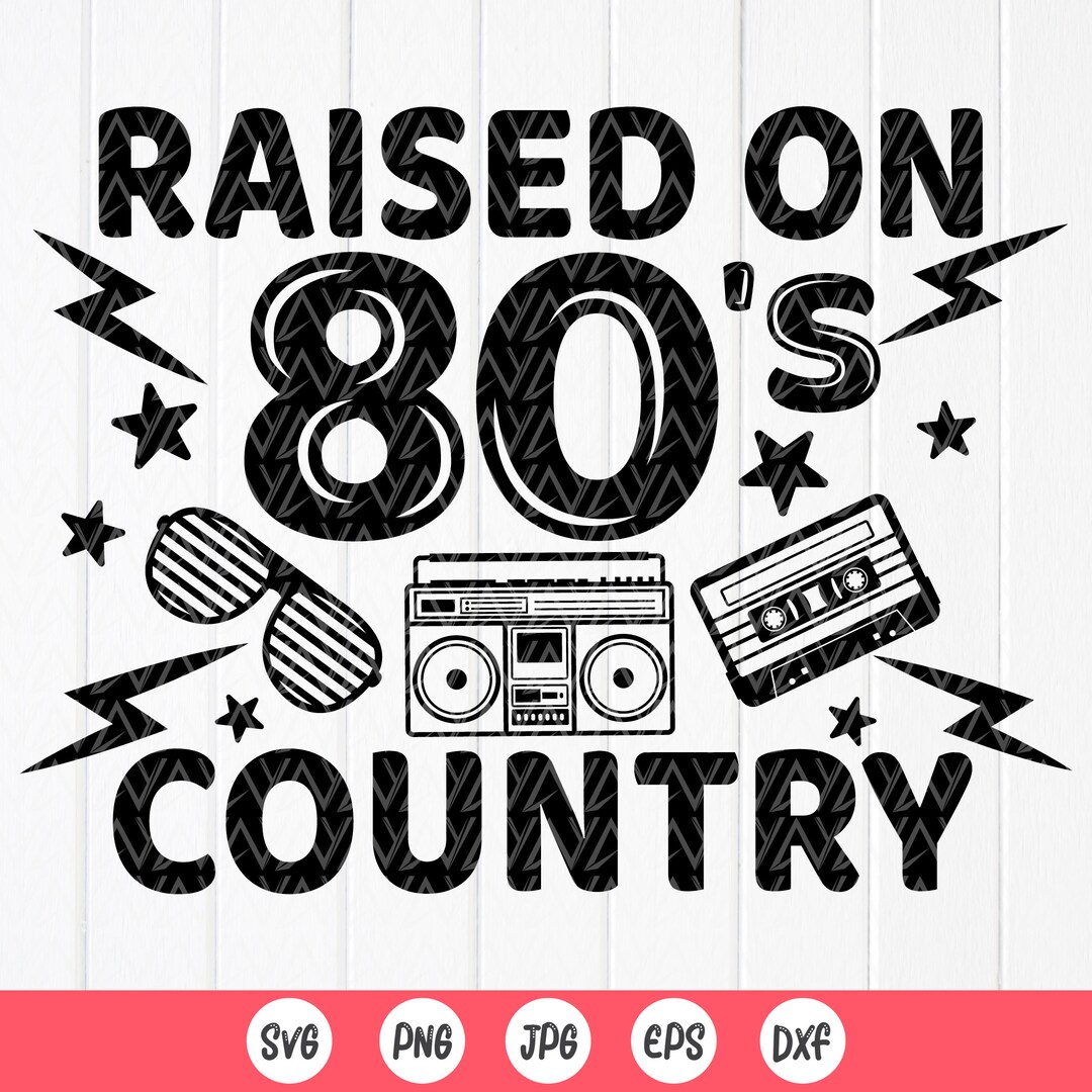 Raised on 80's Country Svg,80's Svg,vintage 1980,music Cassette Svg ...