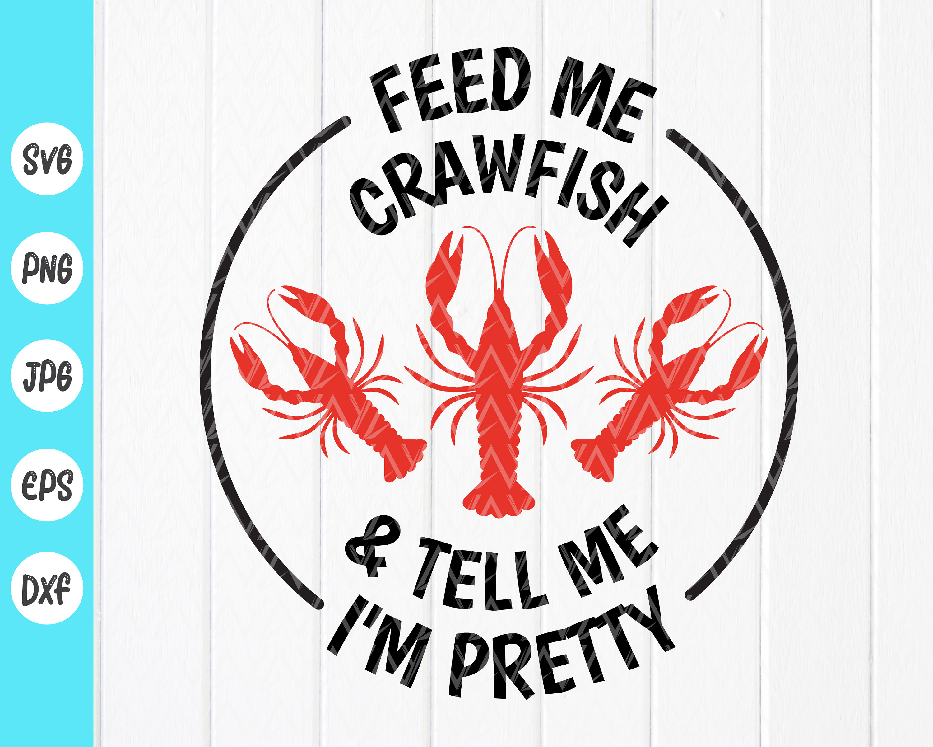 Feed Me Crawfish and Tell Me I'm Pretty Svg Crawfish Svg - Etsy