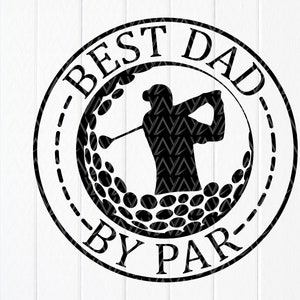 Best Dad by Par Svg, Funny Golf SVG, Golf Dad Svg, Father's Day Svg ...