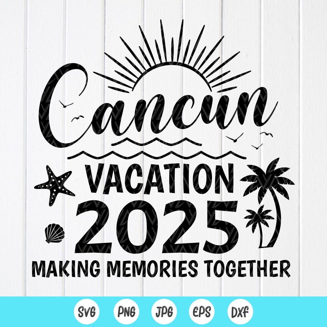 Cancun Family Vacation 2025 Svg,cancun Svg,cancun Mexico Svg, Family ...