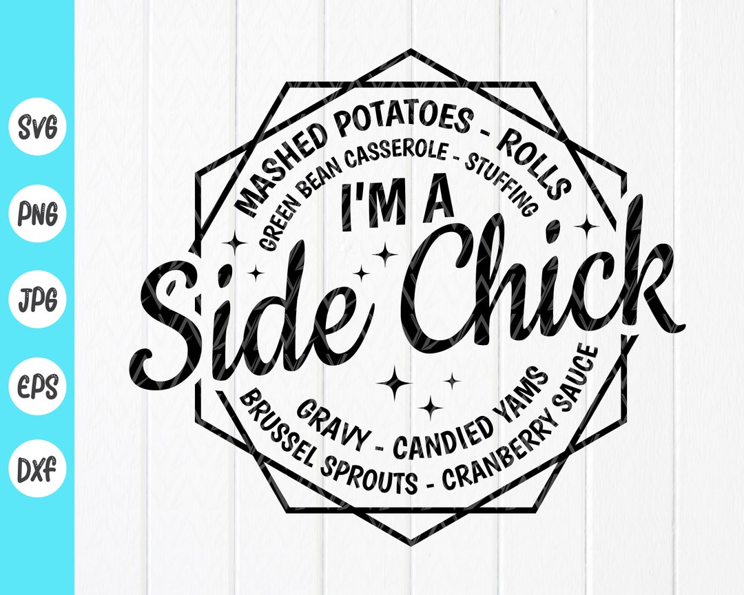I'm A Side Chick Svg, Funny Thanksgiving Svg,thanksgiving Girl Svg ...