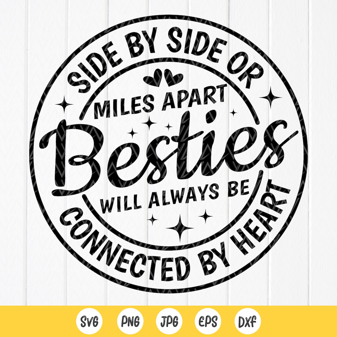 Besties Svg,side by Side or Miles Apart Besties Will Always Be ...