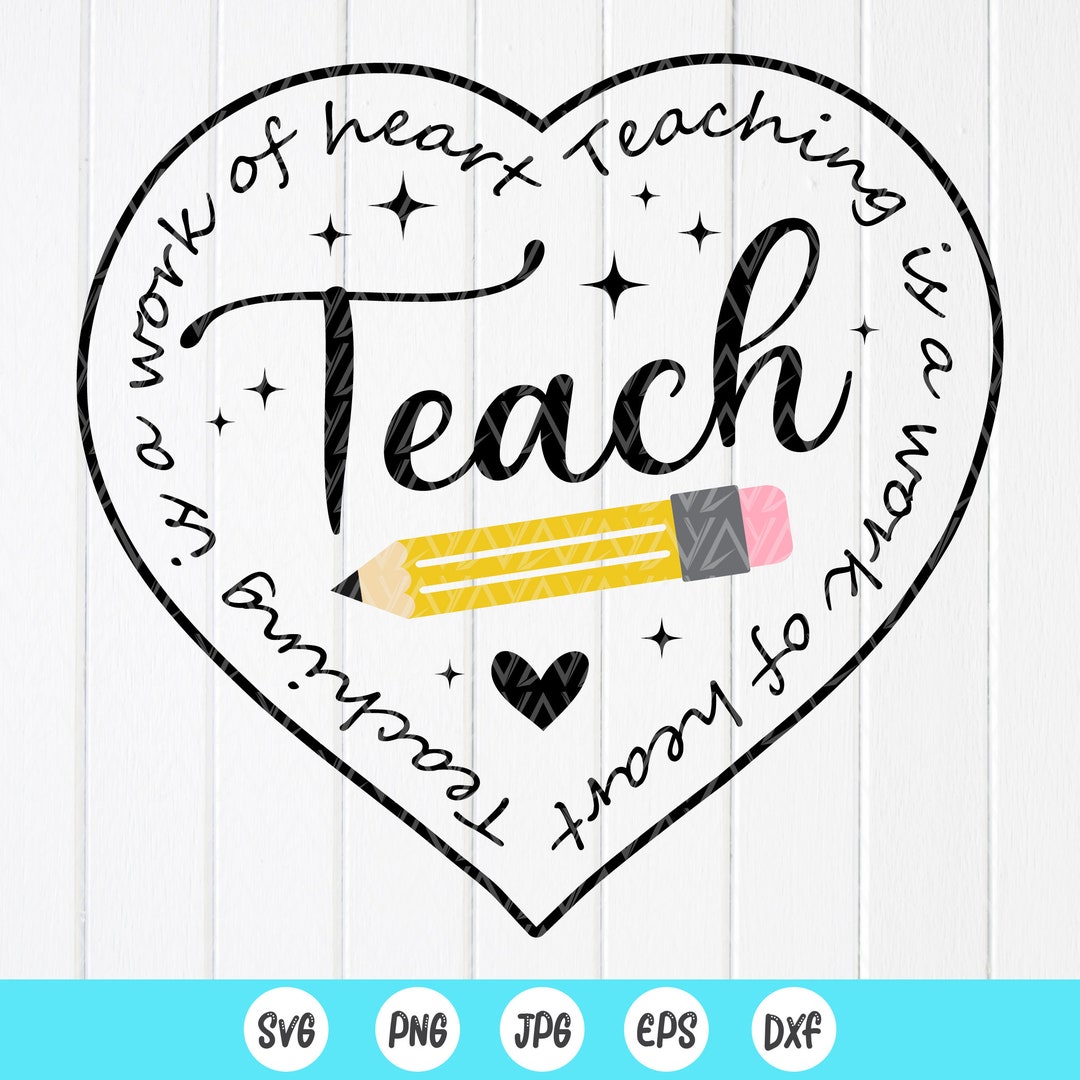Teacher Svg,back to School Svg,teaching is a Work of Heart SVG, Gift ...