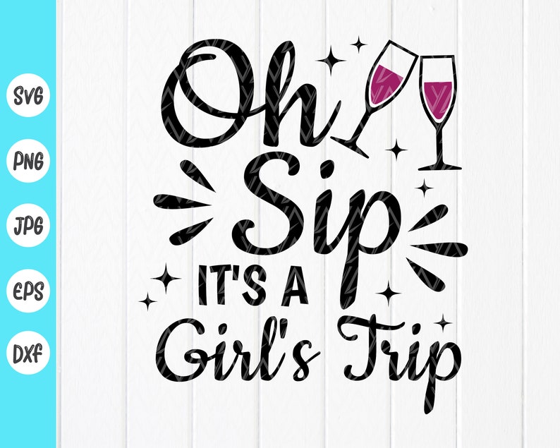 Oh Sip It's a Girl's Trip Svg Girls Trip Shirt Svg - Etsy India