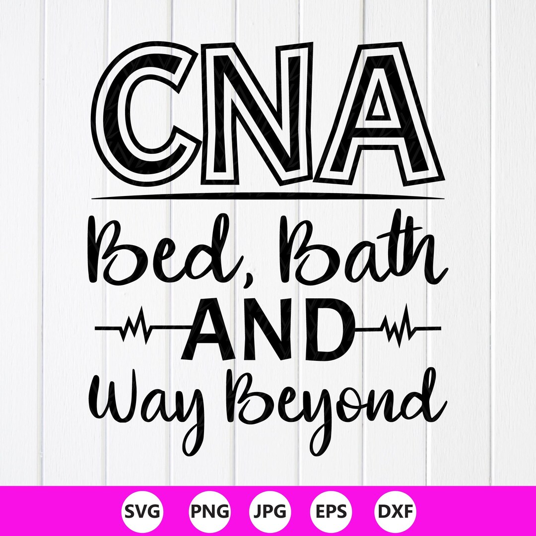 Funny CNA Life SVG PNG: Bed Bath and Way Beyond, Nurse Quote (digital ...