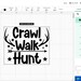 Crawl Walk Hunt SVG: Baby Hunting Onesie Design,cut Files for Cricut ...