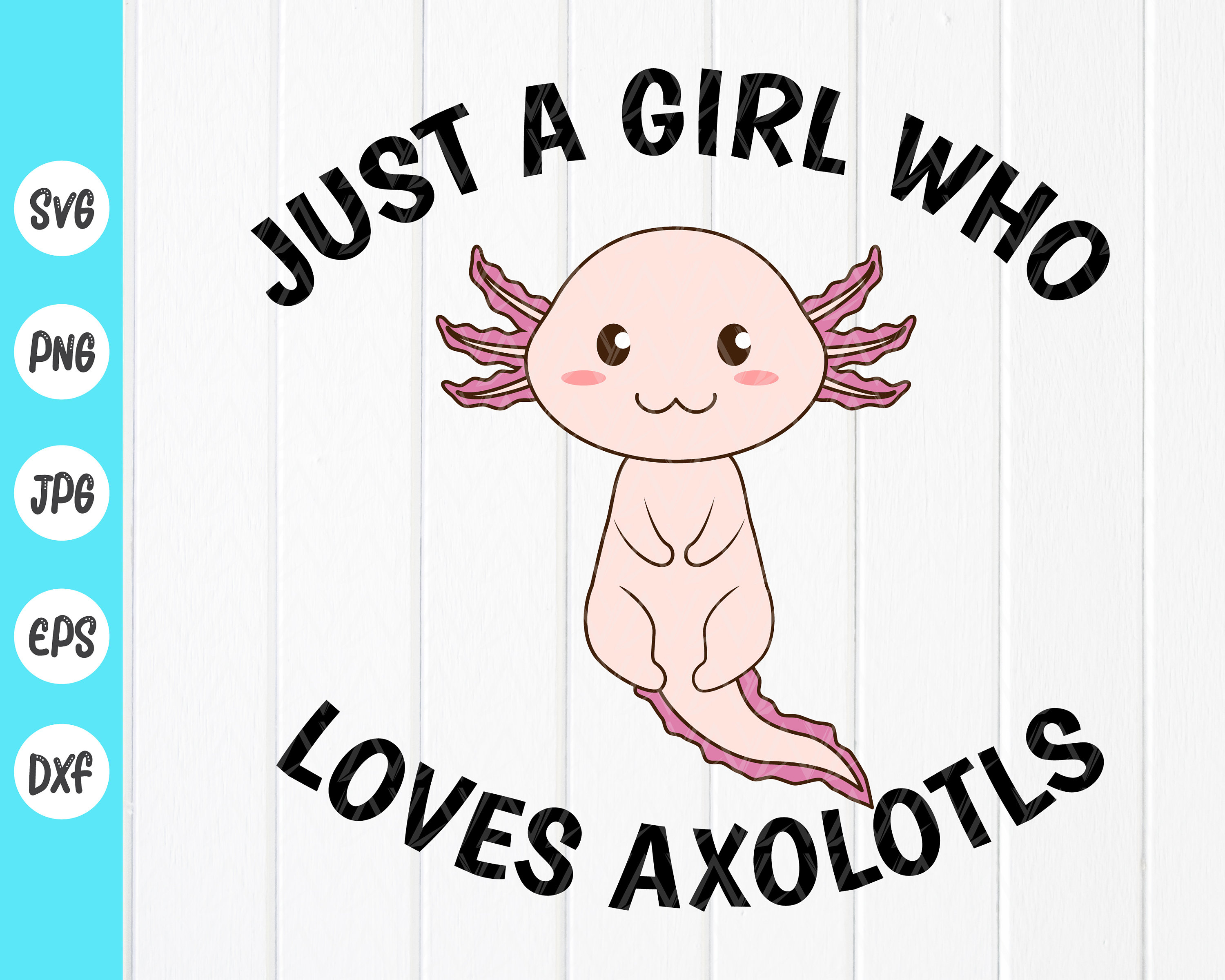 Just A Girl Who Loves Axolotls Svg Cute Axolotl Svg Axolotl Etsy