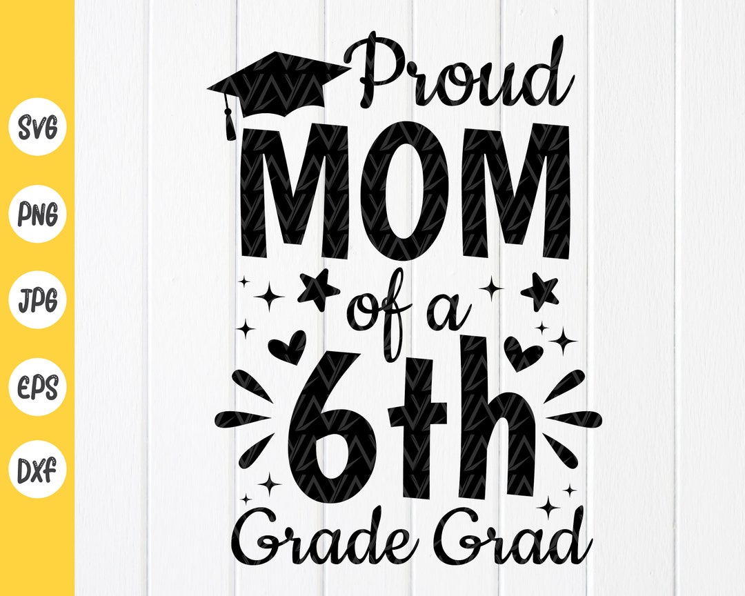 Proud Mom of a 6th Grade Grad Svg, 6th Grade Graduation Svg, Mom ...