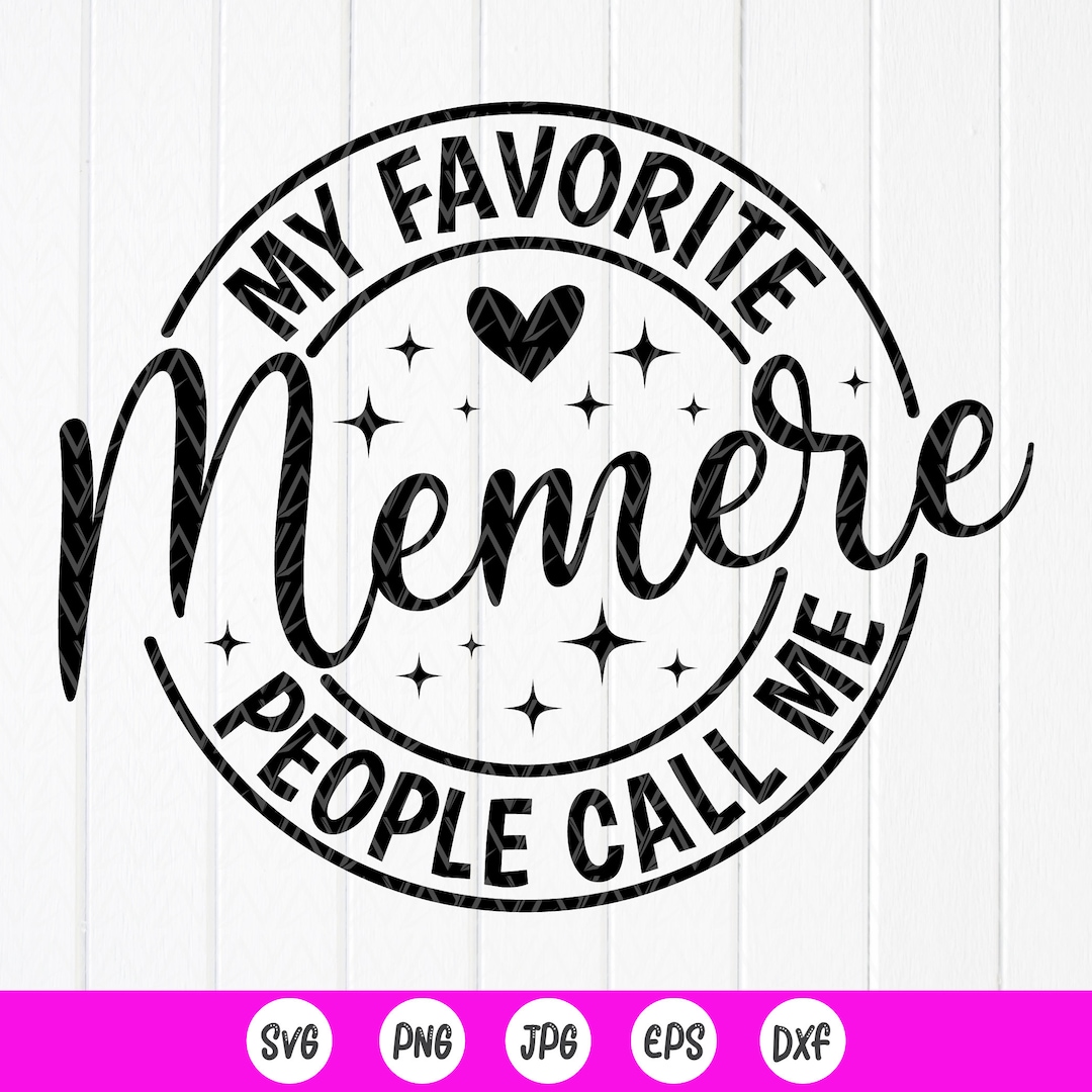 Memere Svg,my Favorite People Call Me Memere Svg,memere Shirt Svg ...