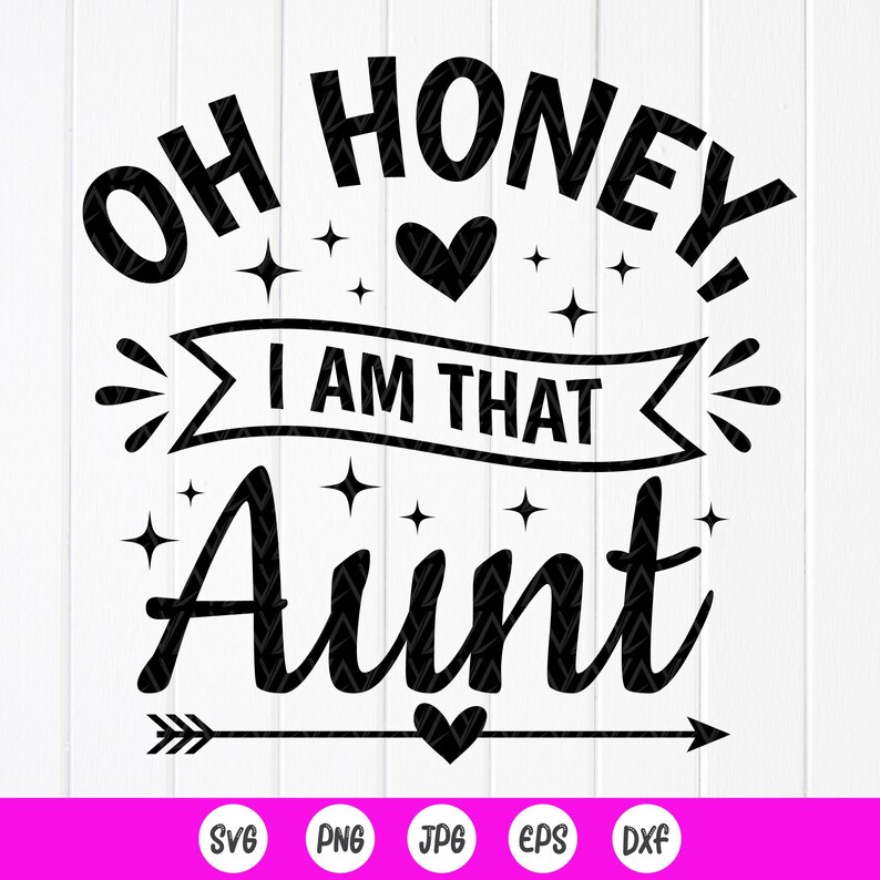 Funny Aunt SVG: 'oh Honey I Am That Aunt' Design,cut Files for Cricut ...