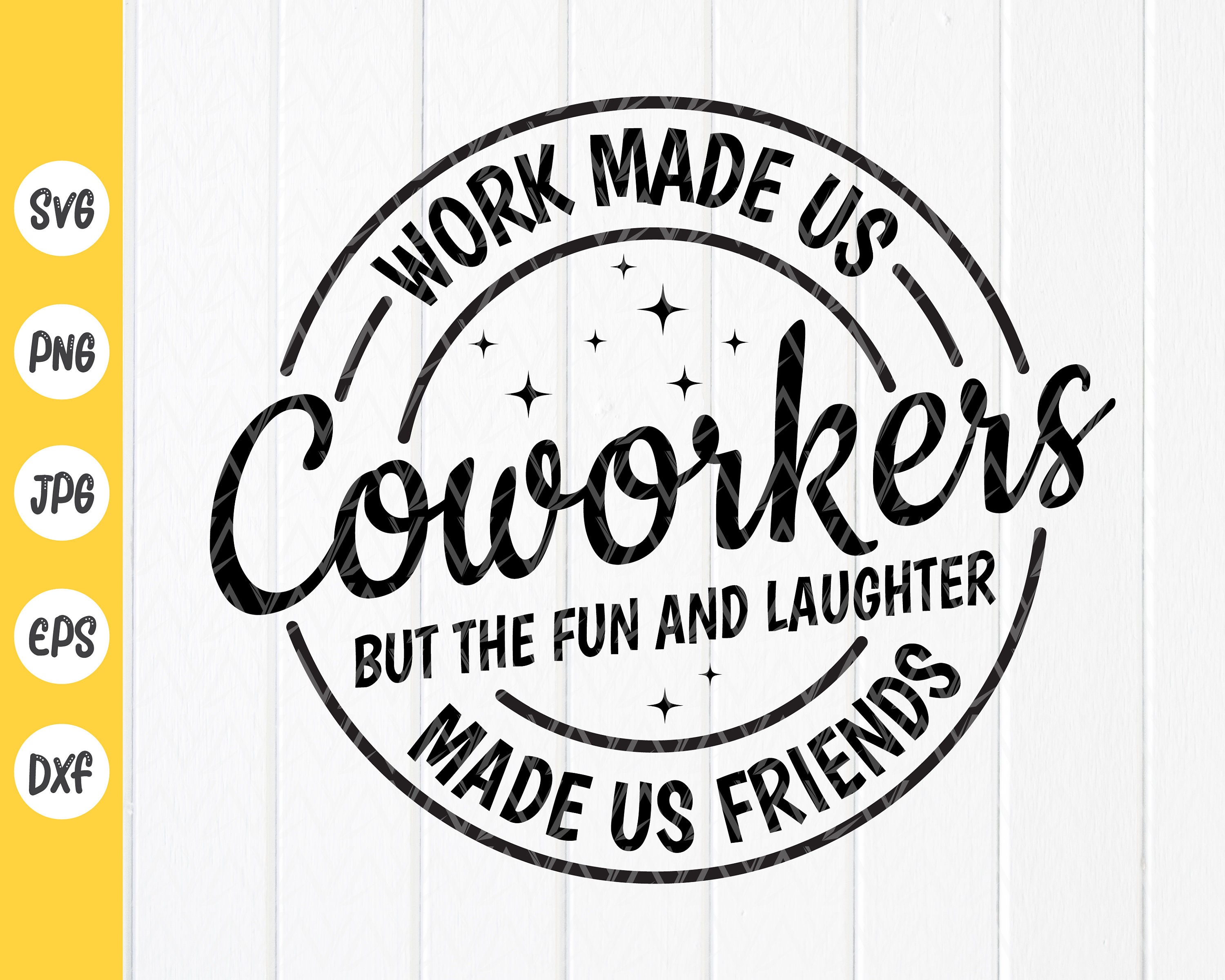 Work Made Us Coworker Svg Coworker T Work Bestie Svg Etsy