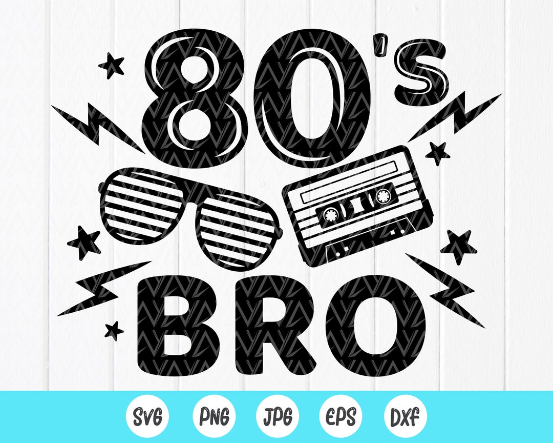 80s Bro Svg, I Love 80s Svg, 80's Svg, Music Cassette SVG, Retro 80s ...