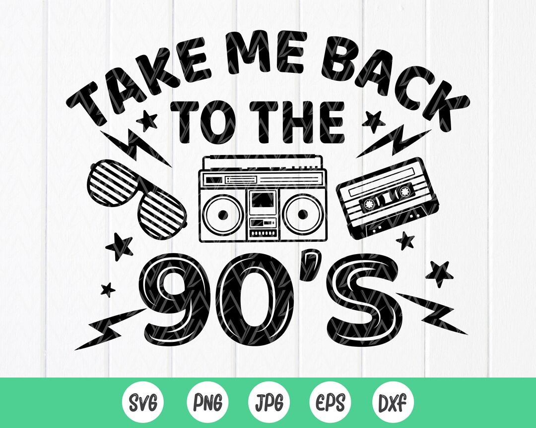 Take Me Back to the 90's Svg, 90's Svg, Music Cassette SVG, Retro 90s ...