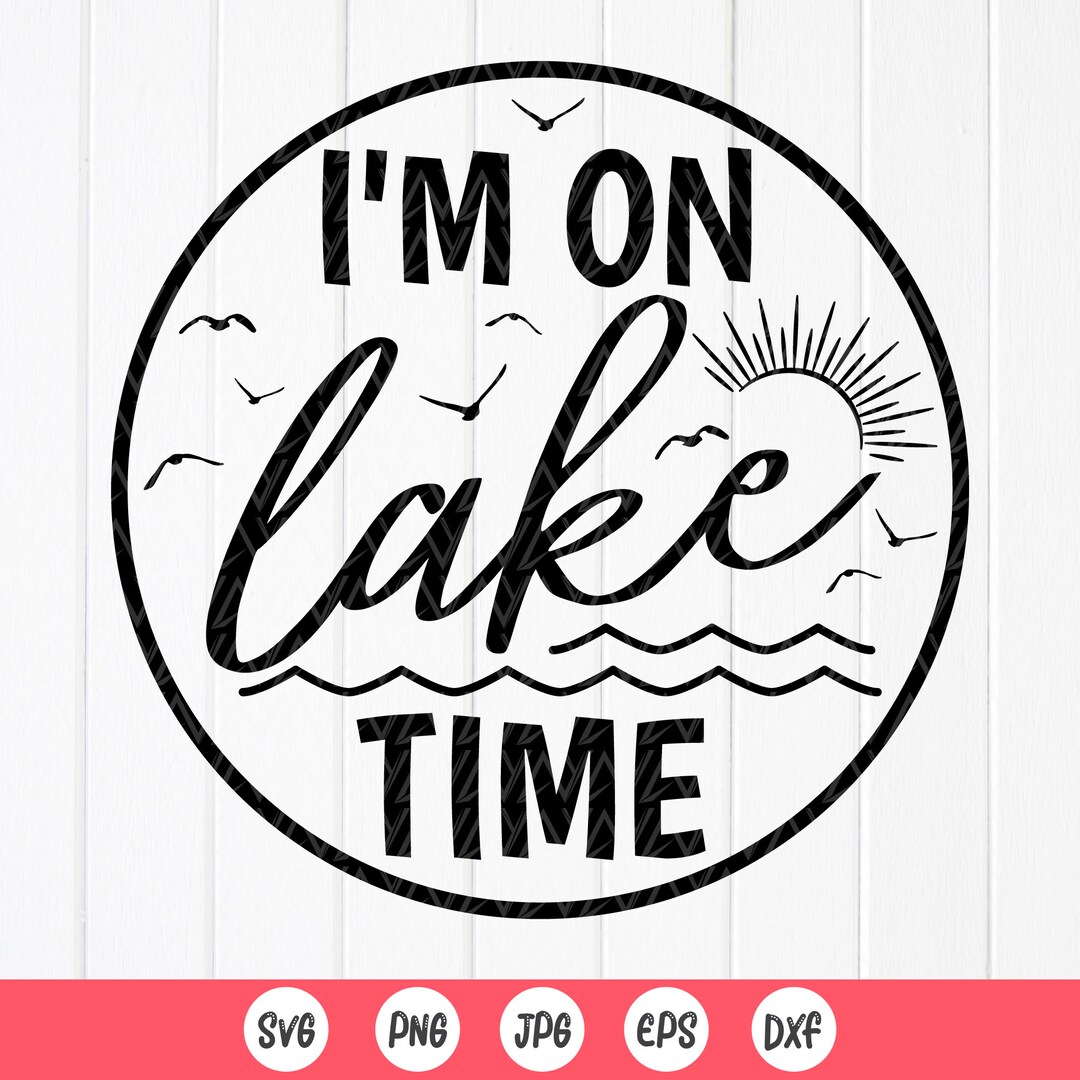 Lake Life Svg,i'm on Lake Time Svg, Summer Trip ,vacation Svg, Camping ...