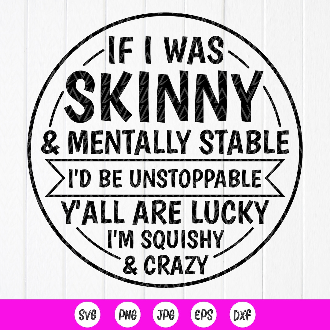 If I Was Skinny and Mentally Stable I'd Be Unstoppable Y'all Are Lucky ...