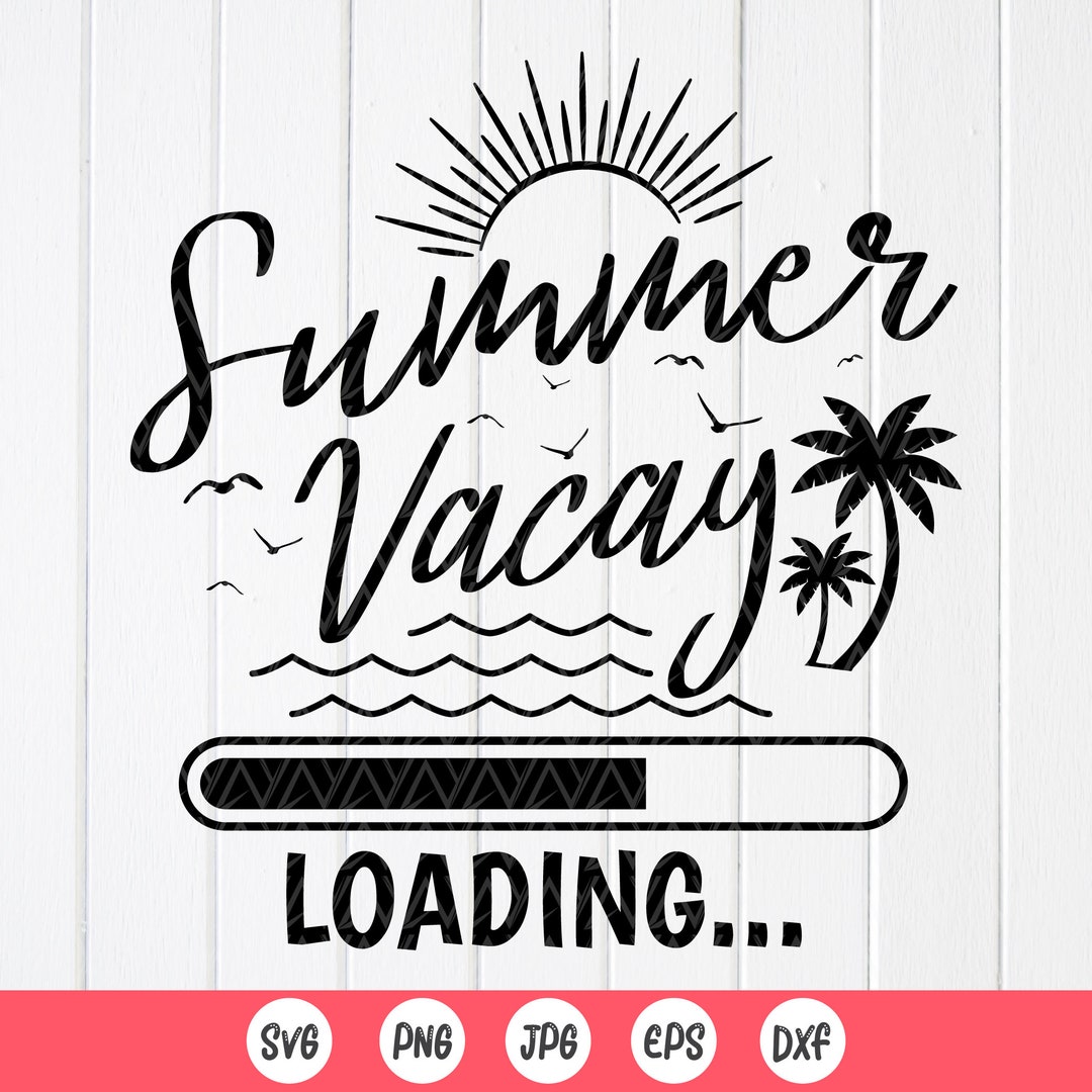 Summer Vacay Loading SVG: Vacation Trip Svg,cut Files for Cricut ...