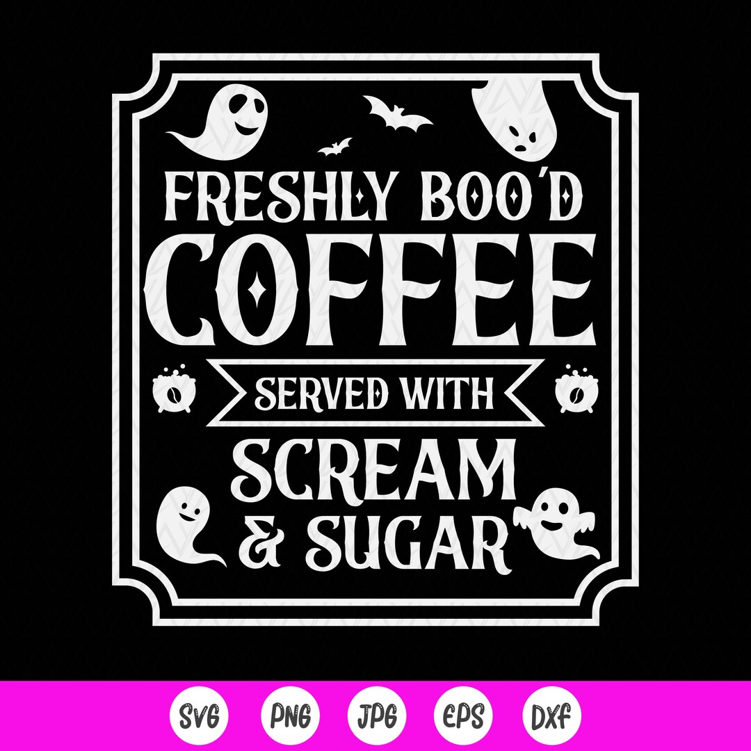 Freshly Boo'd Coffee SVG PNG, Halloween Coffee Sign SVG, Boo Svg ...