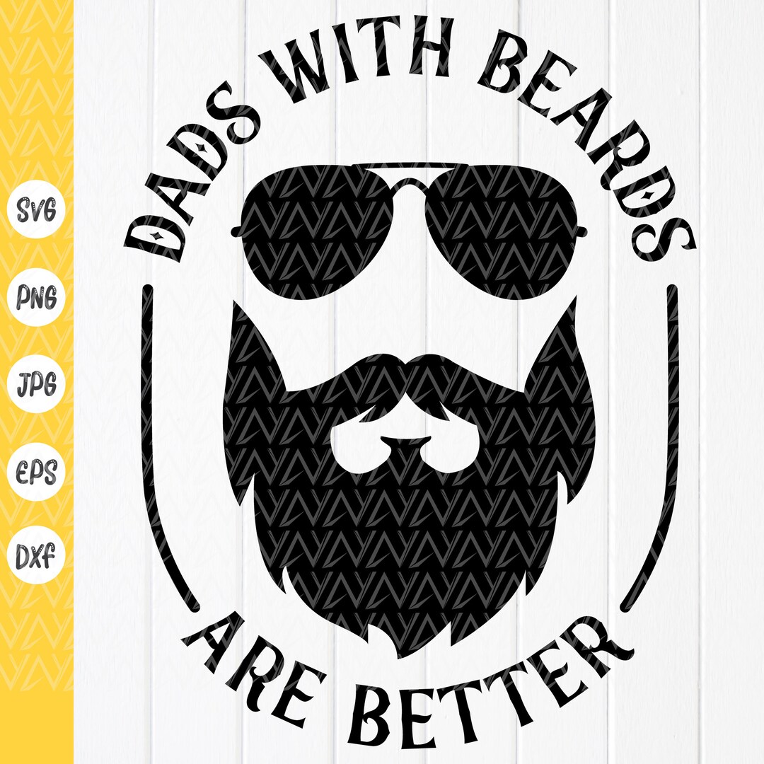 Dads With Beards Are Better SVG: Father's Day Gift,cut Files for Cricut ...