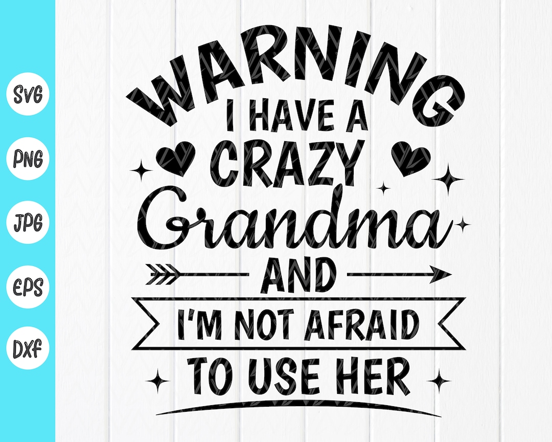 Warning I Have A Crazy Grandma and I'm Not Afraid to Use Her Svg, Daughter Gift Svg, Gift for ...