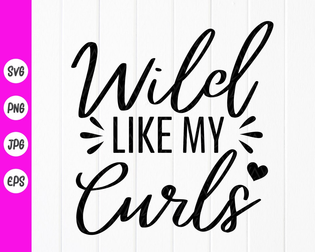Wild Like My Curls SVG, Toddler Girl Svg, Cute Baby Svg, Kids Shirt Svg ...