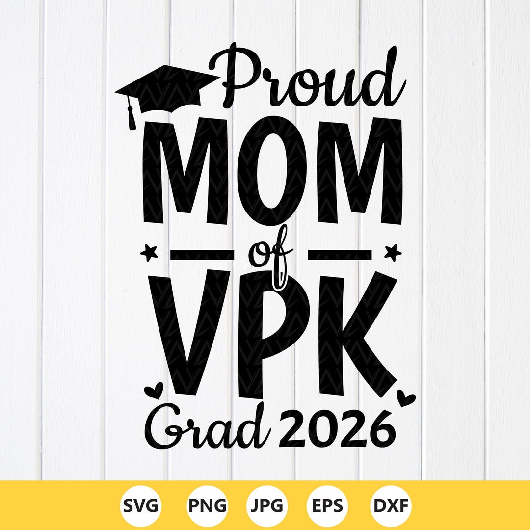 Proud Mom of VPK Grad 2026 SVG: Graduation Gifts, Cricut Cut Files ...
