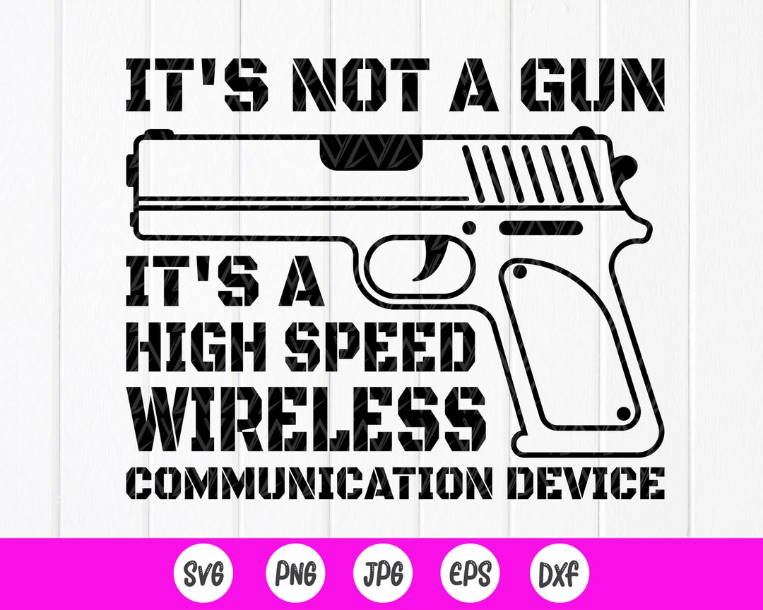 Gun Lover Svg,it's Not a Gun It's a High Speed Wireless Communication ...
