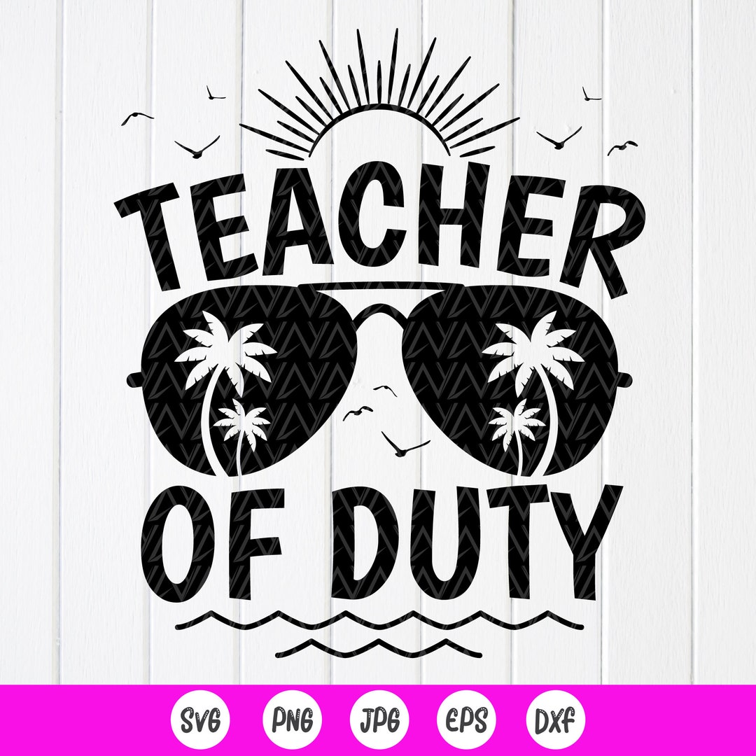 Teacher off Duty SVG Png,teacher Summer Svg, Last Day of School Svg ...