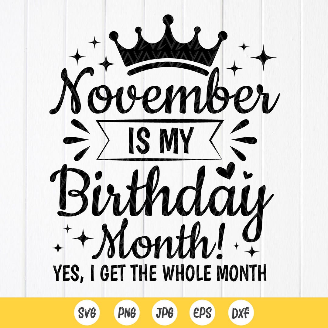 November is My Birthday Month Svg, November Birthday Svg,birthday Gift ...