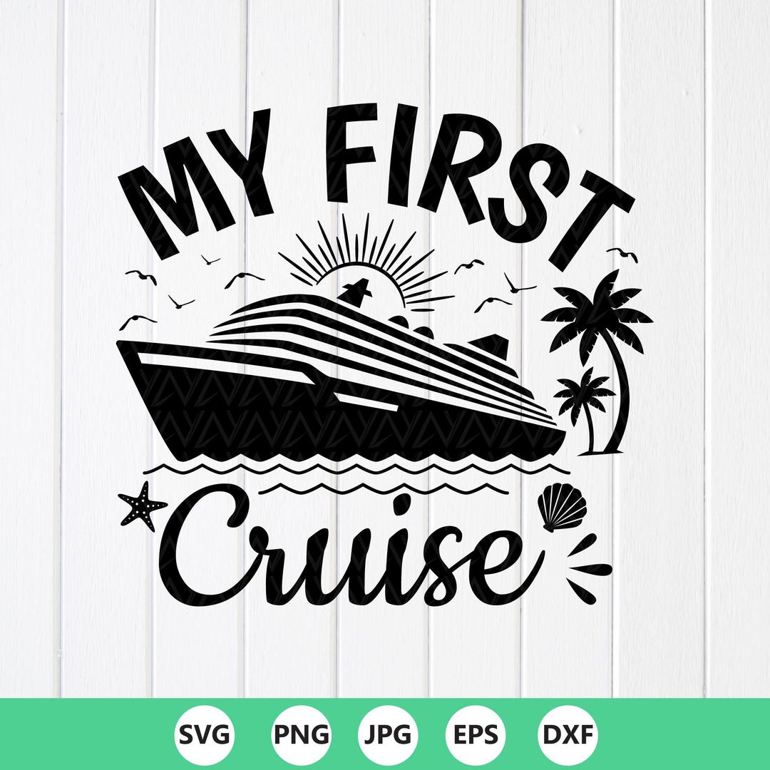 My First Cruise SVG: Family Vacation Trip, Matching Shirt Design ...