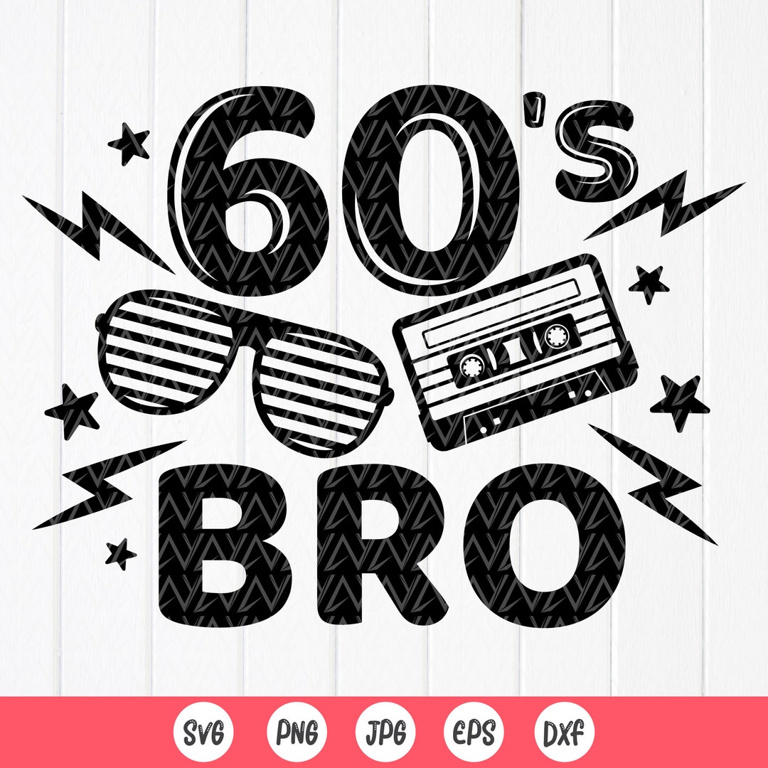 60s Bro Svg, I Love 60s Svg, 60's Svg, Music Cassette SVG, Retro 60s ...