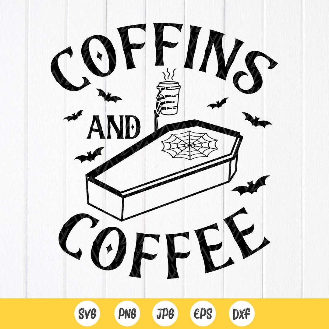 Coffins and Coffee Svg,coffee Halloween Svg,skeleton Halloween Svg ...